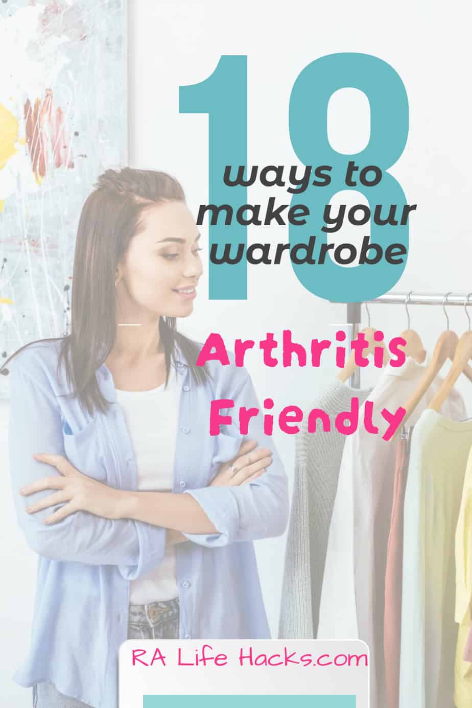 18 Ways to Make Your Wardrobe Arthritis-Friendly – RA Life Hacks